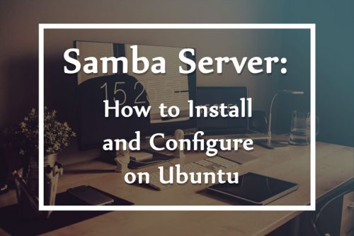 Samba Server: How to Install and Configure on Ubuntu