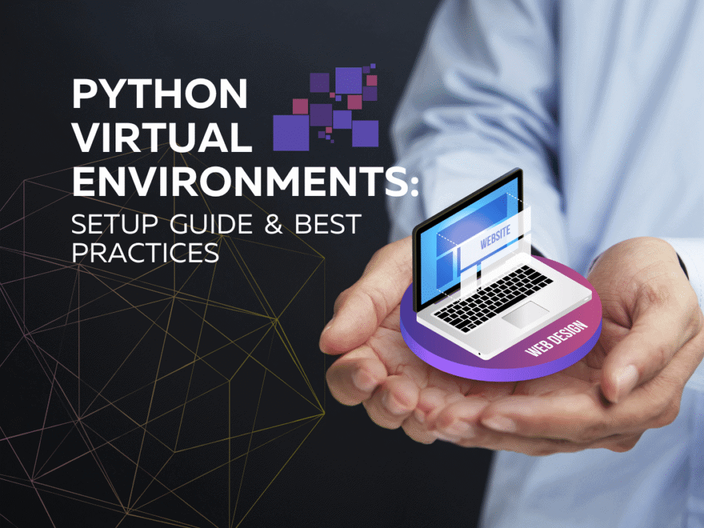 Python Virtual Environments: Setup Guide & Best Practices - Victor Hugo Solis Web Designer